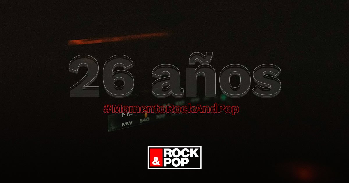 Aniversario 26 | Rock&Pop